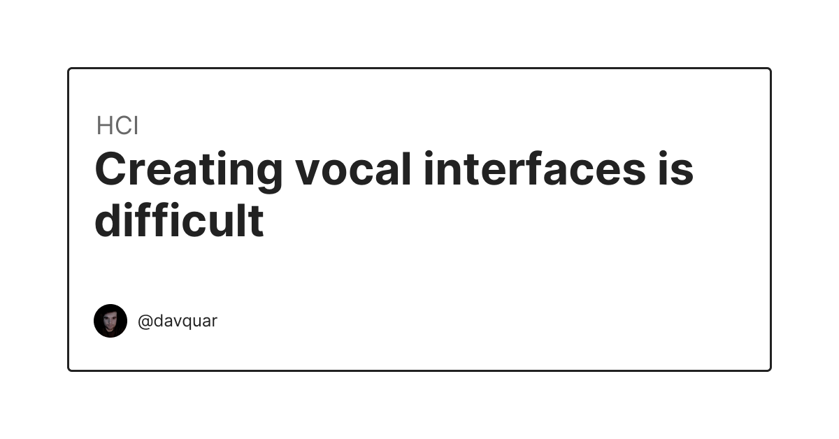 Creating vocal interfaces is difficult | Davide Quaranta